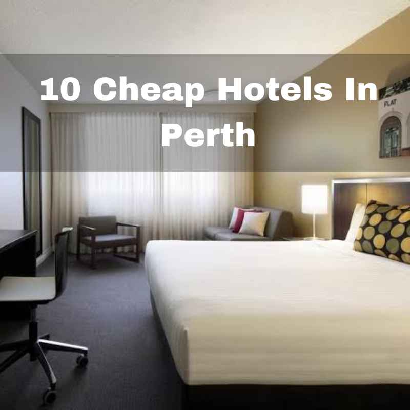 10 Cheap Hotels In Perth